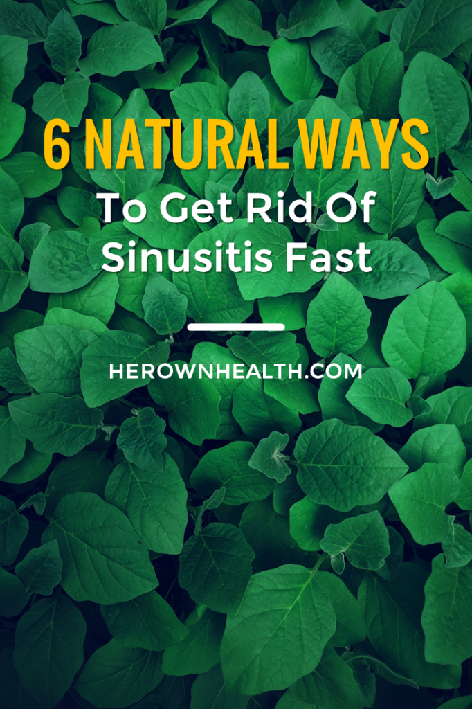 6 Natural Ways To Get Rid Of Sinusitis Fast – Her Own Health